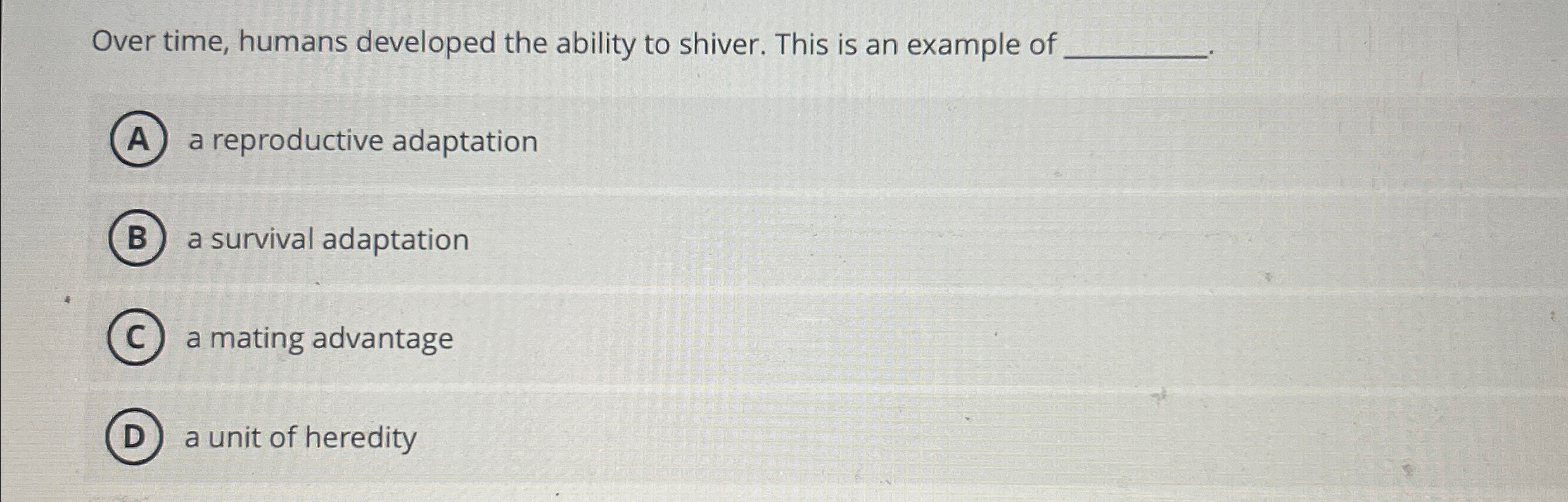 Solved Over time, humans developed the ability to shiver. | Chegg.com