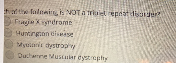 Solved th of the following is NOT a triplet repeat disorder? | Chegg.com