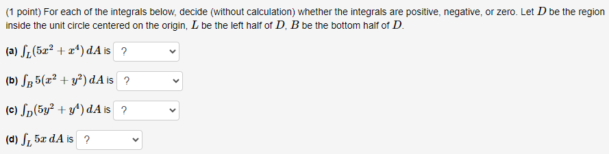Solved (1 ﻿point) ﻿For each of the integrals below, decide | Chegg.com