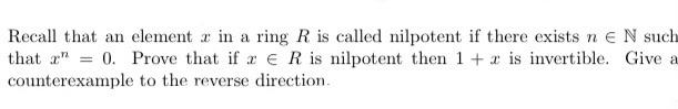 Solved Recall that an element x in a ring R is called | Chegg.com