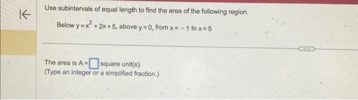 Solved Use subintervals of equal length to find the area of | Chegg.com