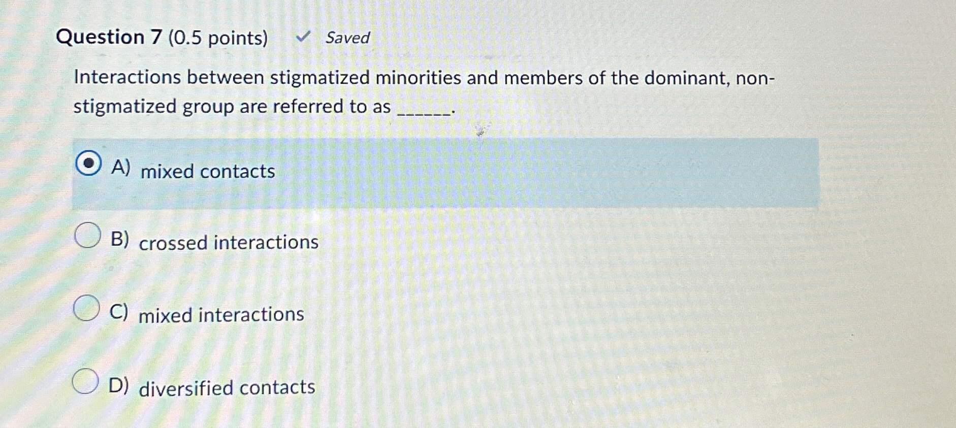 Solved Question 7 ( 0.5 ﻿points) ﻿SavedInteractions between | Chegg.com