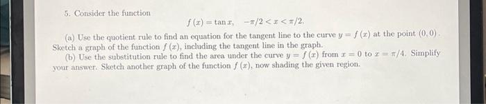 Solved 5. Consider the function f(x)=tanx,−π/2 | Chegg.com