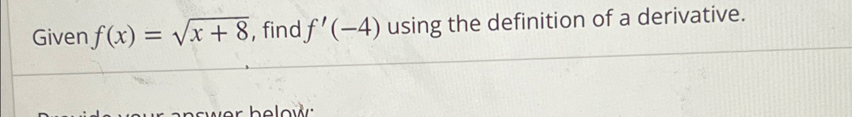 Solved Given f(x)=x+82, ﻿find f'(-4) ﻿using the definition | Chegg.com