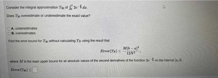 Solved Consider the integral approximation T20 of ∫072e−1dx. | Chegg.com