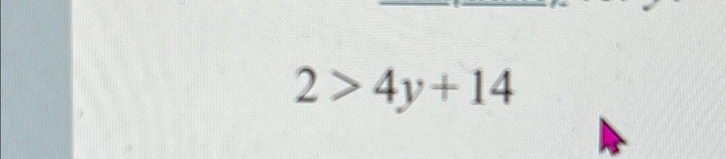 Solved 2>4y+14 | Chegg.com