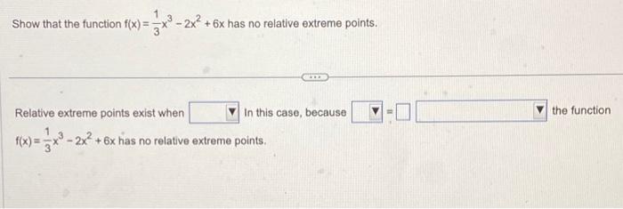 Solved ---³- - 2x² + 6x has no relative extreme points. Show | Chegg.com
