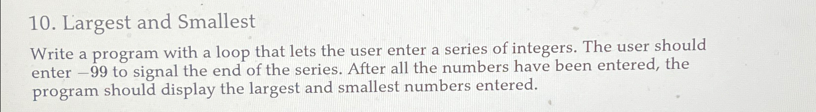 Solved Largest and SmallestWrite a program with a loop that | Chegg.com