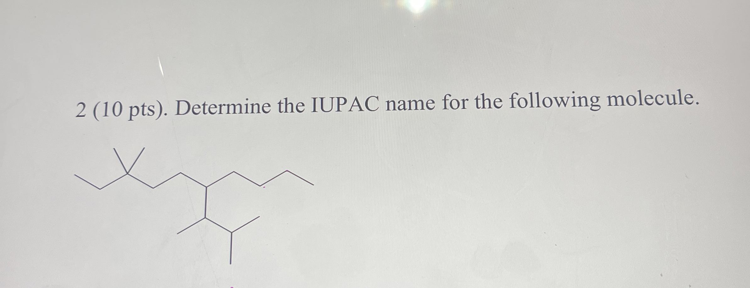 Solved 2 (10 ﻿pts). ﻿Determine the IUPAC name for the | Chegg.com
