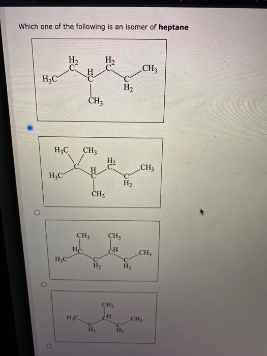 Solved Which one of the following is an isomer of heptane Н. | Chegg.com