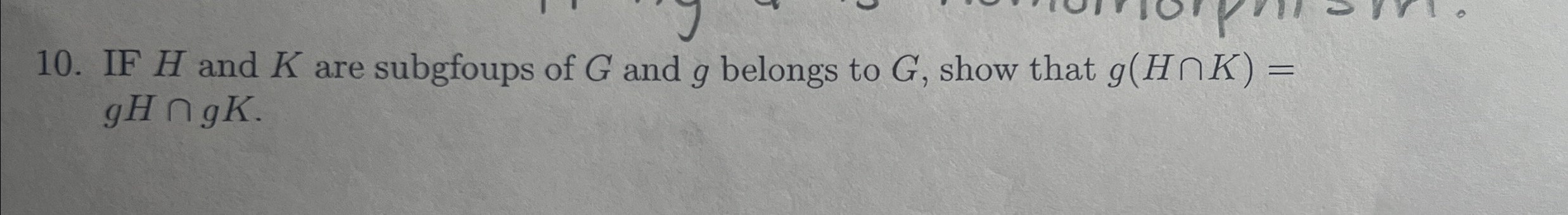 Solved IF H ﻿and K ﻿are subgfoups of G ﻿and g ﻿belongs to G, | Chegg.com