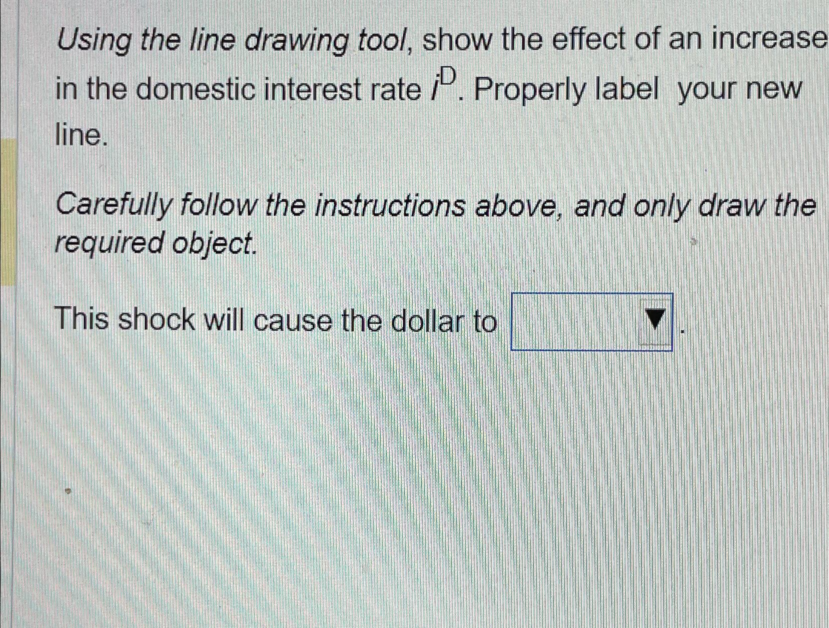 Solved Using the line drawing tool, show the effect of an | Chegg.com