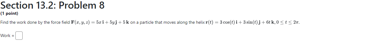 Solved Section 13.2: Problem 8(1 ﻿point)Find the work done | Chegg.com
