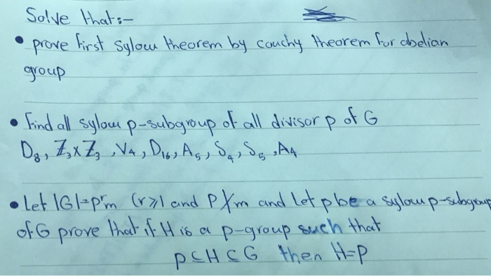 Solved Solve that: - prove first Sylow theorem by couchy | Chegg.com