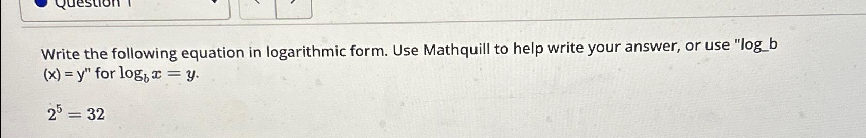 Solved Write the following equation in logarithmic form. Use | Chegg.com