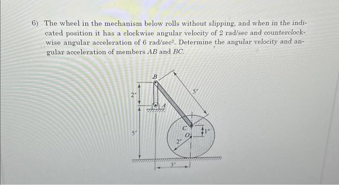 Solved 6) The wheel in the mechanism below rolls without | Chegg.com