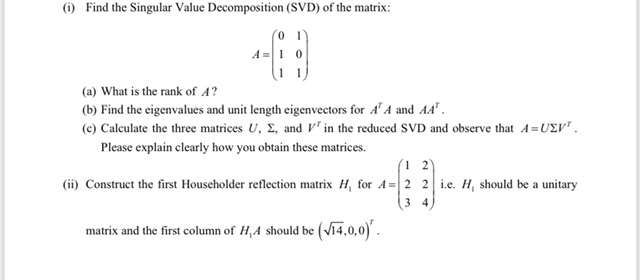 Solved (i) ﻿Find the Singular Value Decomposition (SVD) ﻿of | Chegg.com