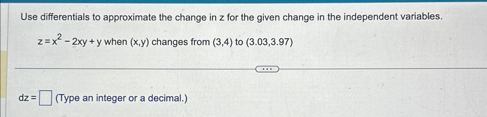 Solved Use differentials to approximate the change in z ﻿for | Chegg.com