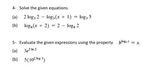 Solved 4- Solve the given equations. (a) 2 log; 2 - log3(x + | Chegg.com