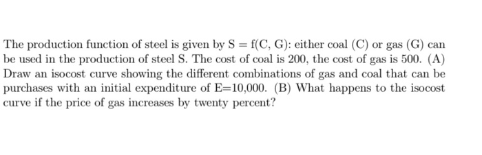 Solved The production function of steel is given by S = f(C, | Chegg.com