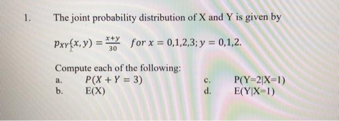 Solved 1. The joint probability distribution of X and Y is | Chegg.com