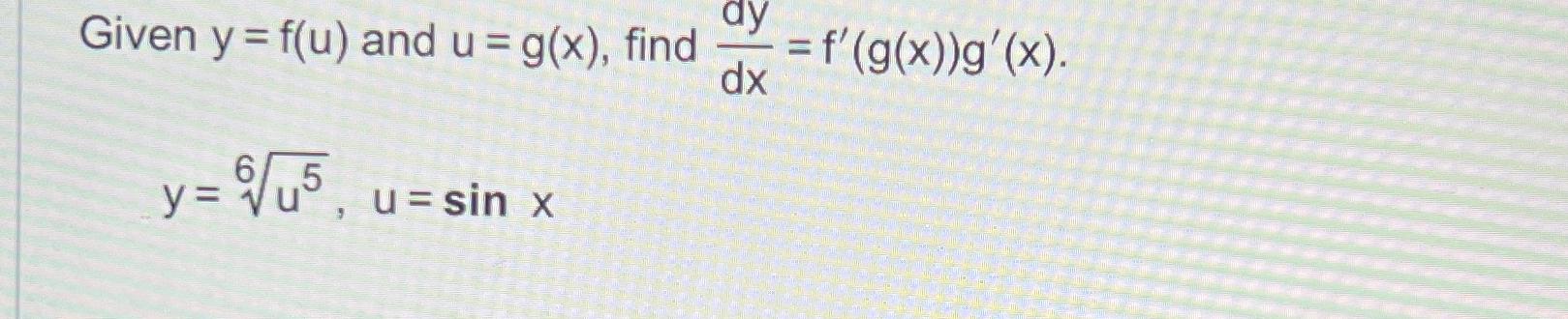 Solved Given y=f(u) ﻿and u=g(x), ﻿find | Chegg.com
