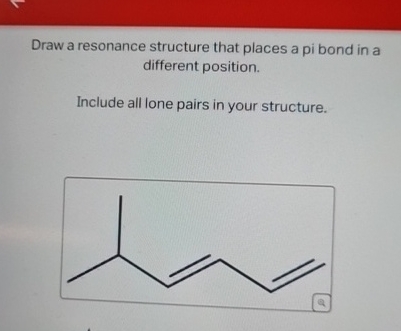 Solved Draw a resonance structure that places a pi bond in a | Chegg.com