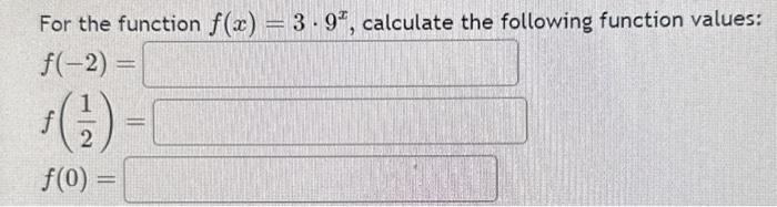 Solved For the function f(x)=3⋅9x, calculate the following | Chegg.com