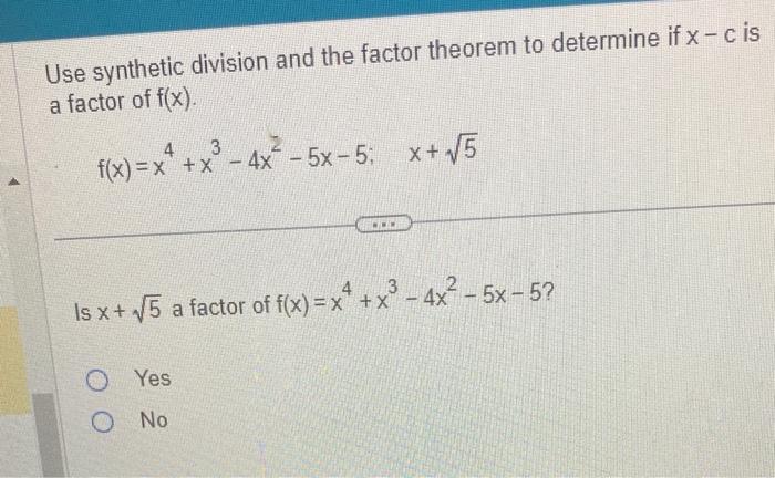 Solved Use synthetic division and the factor theorem to | Chegg.com
