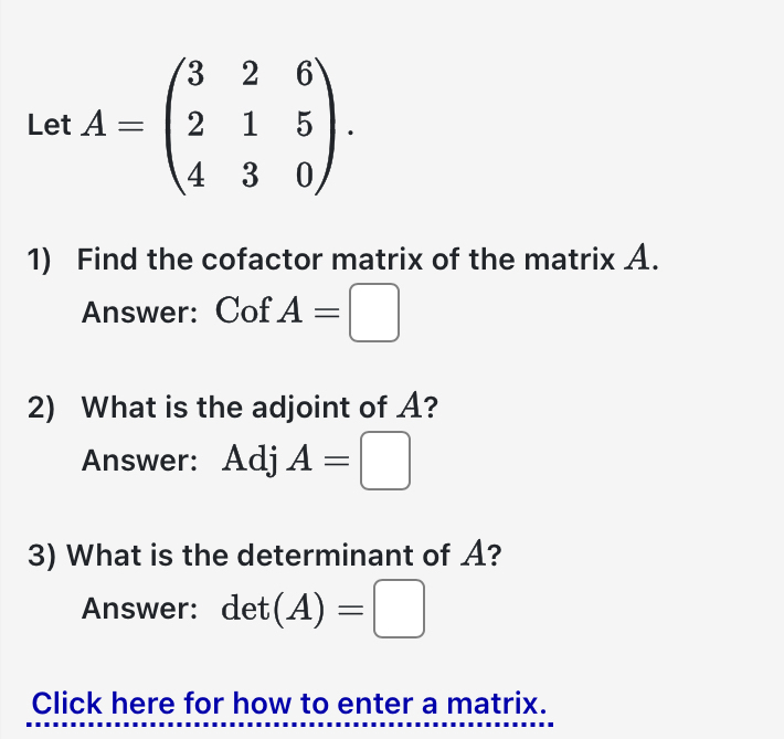 Solved Let A=([3,2,6],[2,1,5],[4,3,0]).Find the cofactor | Chegg.com