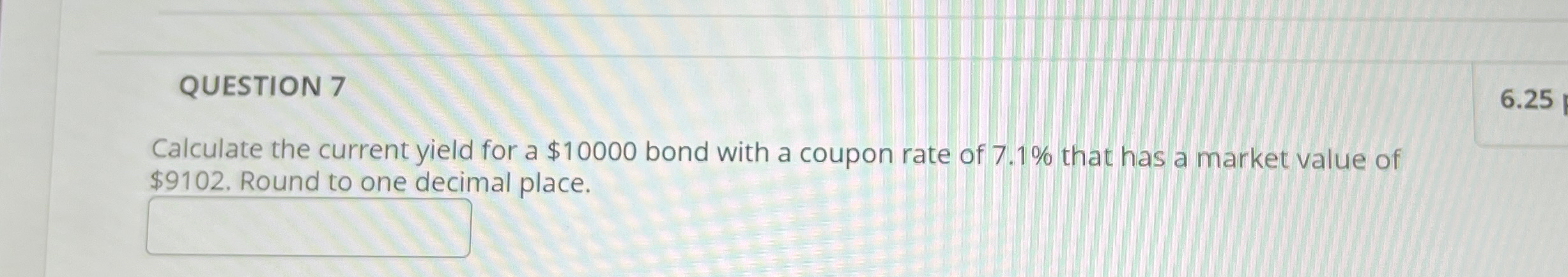 Solved QUESTION 7Calculate the current yield for a $10000 | Chegg.com