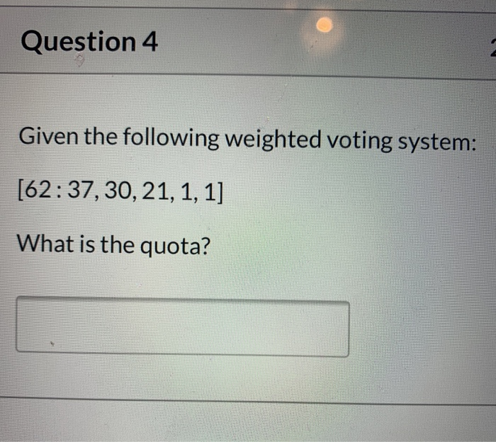 Solved Question 4 Given the following weighted voting | Chegg.com