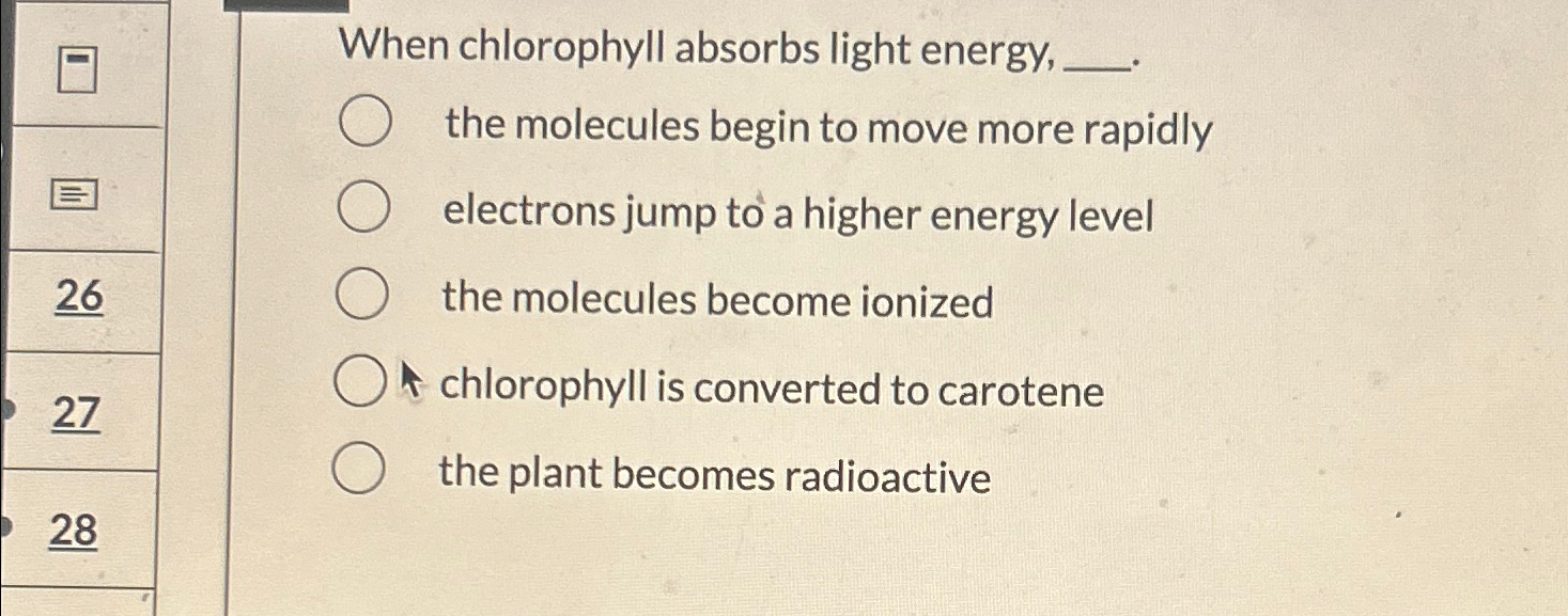 Solved When chlorophyll absorbs light energy,the molecules | Chegg.com