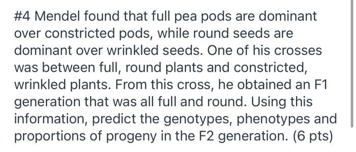 Solved #4 Mendel found that full pea pods are dominant over | Chegg.com