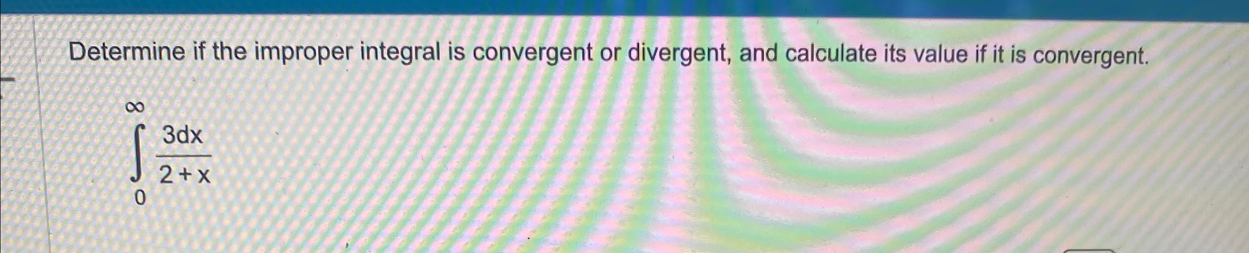 Solved Determine if the improper integral is convergent or | Chegg.com