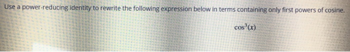 Solved Use a power-reducing identity to rewrite the | Chegg.com