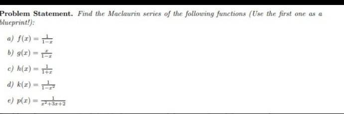 Solved Problem Statement. Find the Maclaurin series of the | Chegg.com