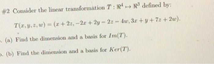 Solved \#2 Consider the linear transformation T:ℜ4↦ℜ3 | Chegg.com