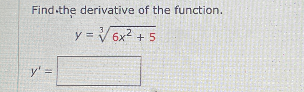 Solved Find the derivative of the function.y=6x2+53y'= | Chegg.com