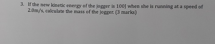 Solved 3. If the new kinetic energy of the jogger is 100J | Chegg.com