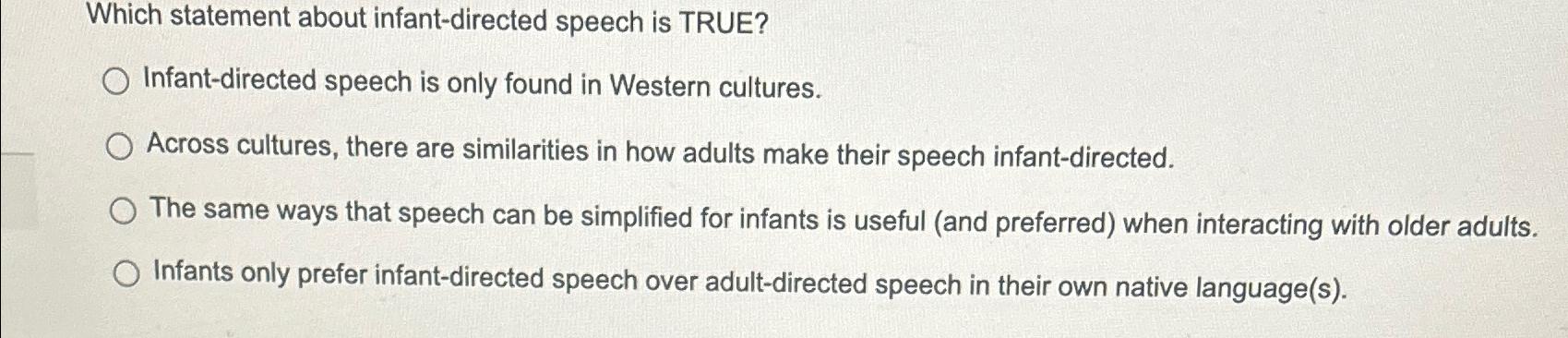 Solved Which Statement About Infant Directed Speech Is