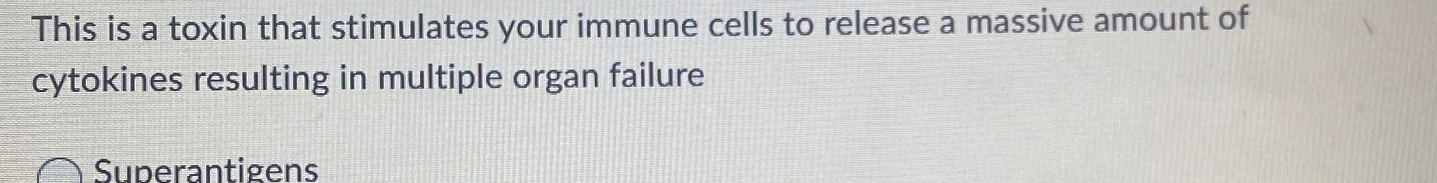 Solved This is a toxin that stimulates your immune cells to | Chegg.com