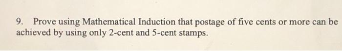 Solved 9. Prove using Mathematical Induction that postage of | Chegg.com