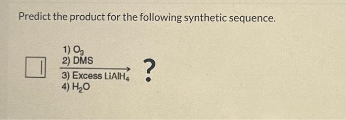 Solved Predict the product for the following synthetic | Chegg.com
