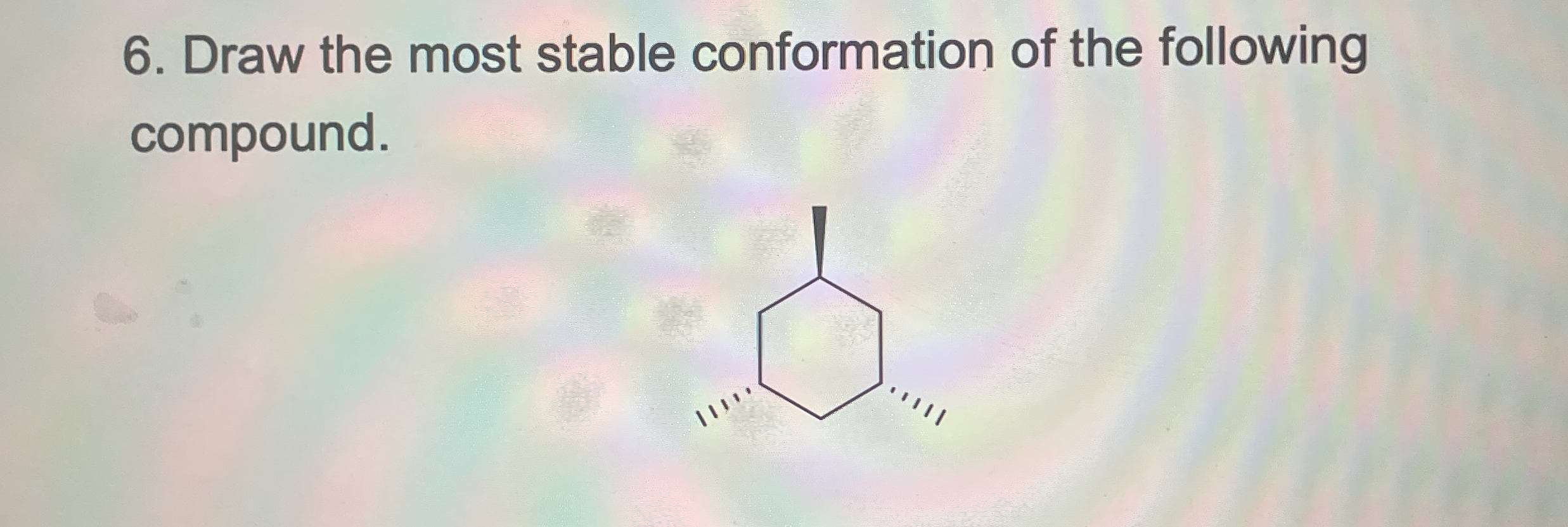Solved Draw the most stable conformation of the | Chegg.com