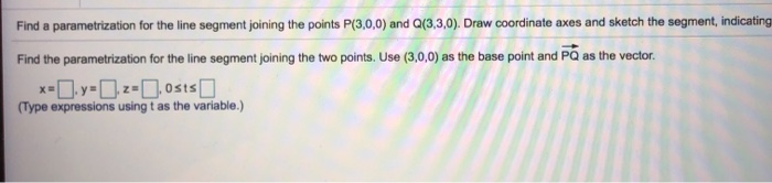 Solved Find a parametrization for the line segment joining | Chegg.com