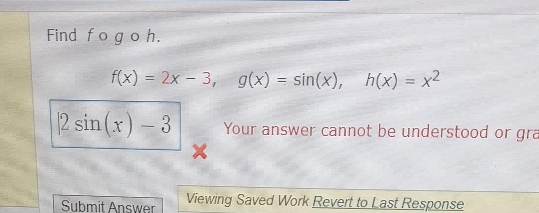 Solved Find f∘g∘h. f(x)=2x−3,g(x)=sin(x),h(x)=x2 Your answer | Chegg.com