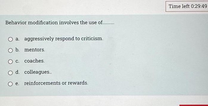 Behavior modification involves the use of a. | Chegg.com