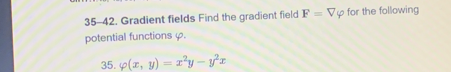 Solved 35-42. ﻿Gradient fields Find the gradient field | Chegg.com