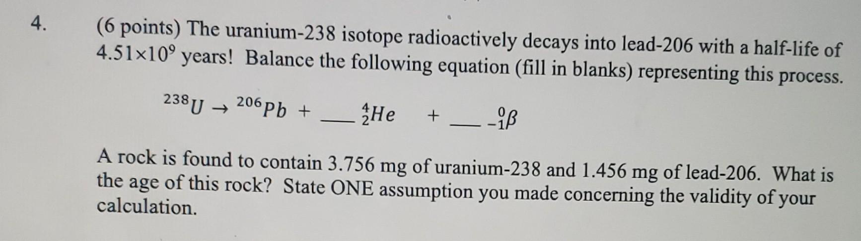 Solved (6 points) The uranium-238 isotope radioactively | Chegg.com